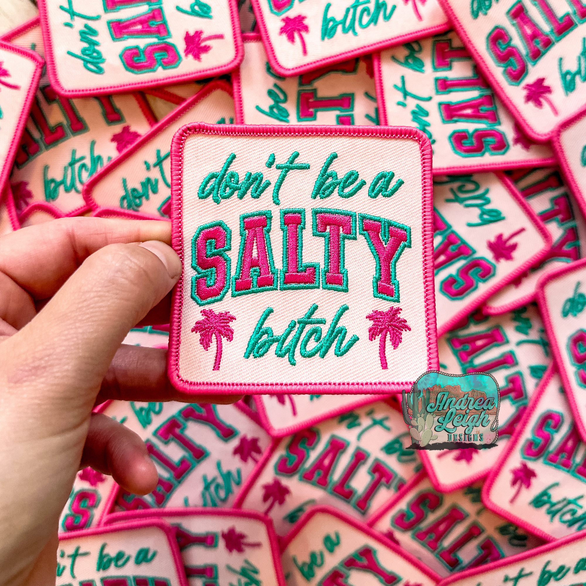 Don't be a Salty B*tch Embroidered Patch – Andrea Leigh Designs